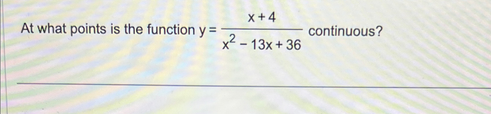Solved At what points is the function y=x+4x2-13x+36 | Chegg.com