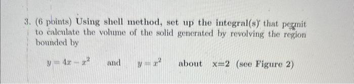Solved 3. (6 points) Using shell method, set up the | Chegg.com