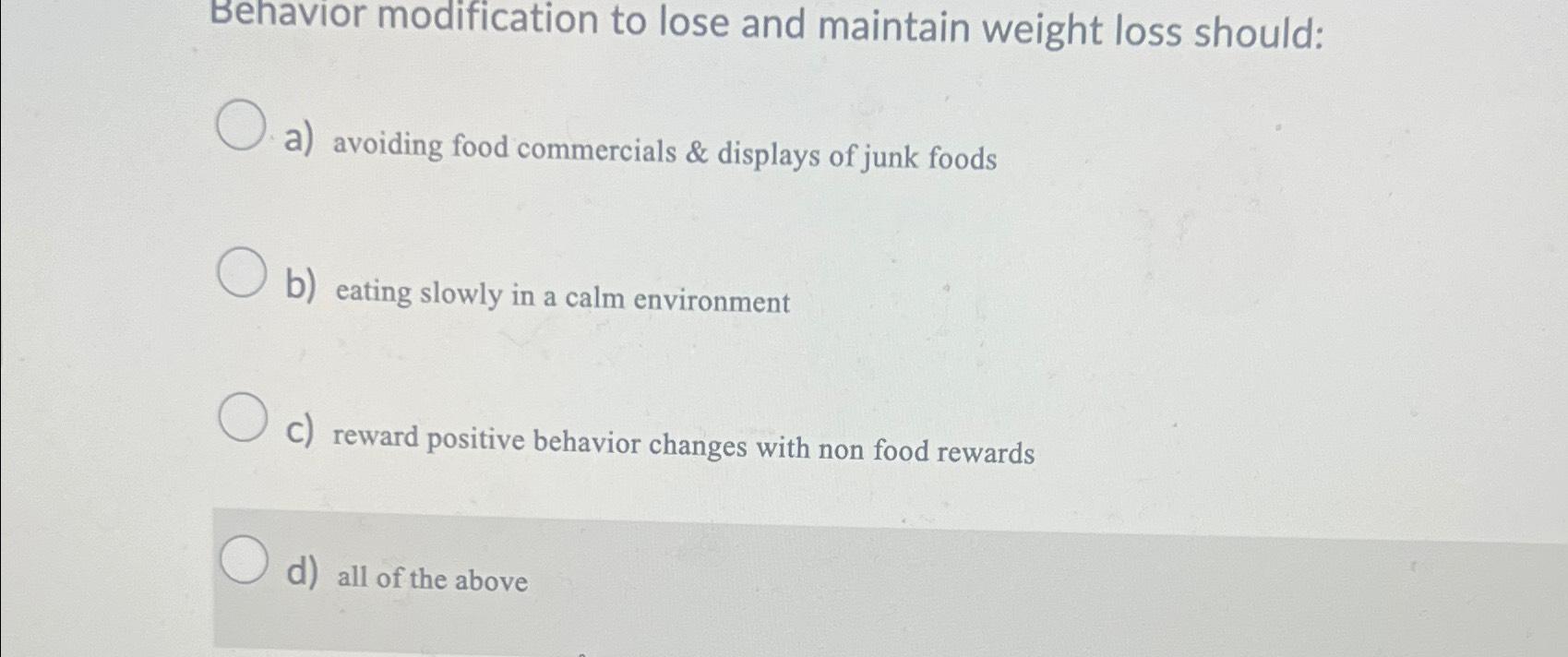 Solved Behavior modification to lose and maintain weight | Chegg.com