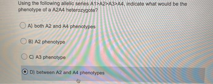 Solved Using the following allelic series A1>A2>A3>A4, | Chegg.com