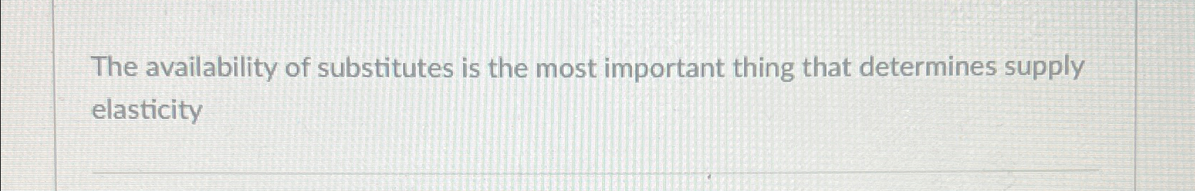 Solved The availability of substitutes is the most important | Chegg.com