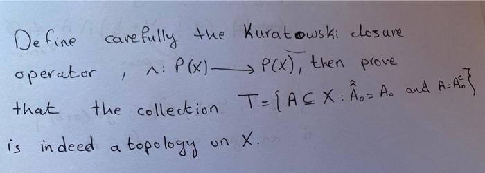 Solved define carefully the Kuartowiski closure operator | Chegg.com
