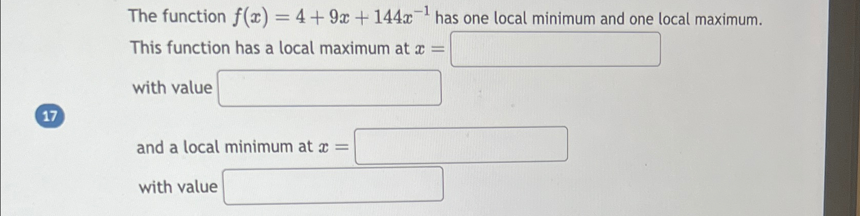 Solved The function f(x)=4+9x+144x-1 ﻿has one local minimum | Chegg.com