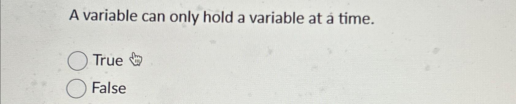 Solved A variable can only hold a variable at a | Chegg.com