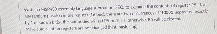 Solved Write an MSP430 assembly language subroutine, SEQ, to | Chegg.com