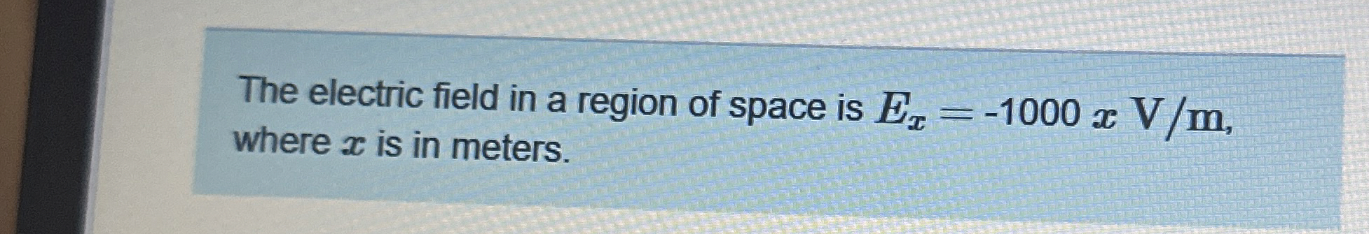 Solved The electric field in a region of space is | Chegg.com