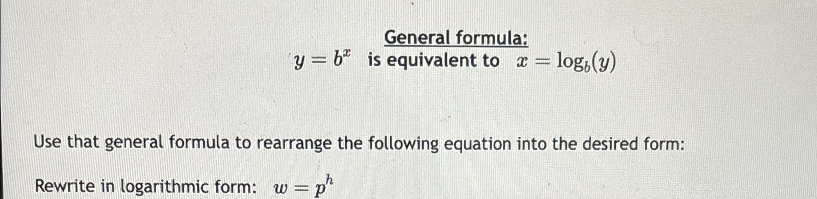 Solved General formula:y=bx ﻿is equivalent to x=logb(y)Use | Chegg.com