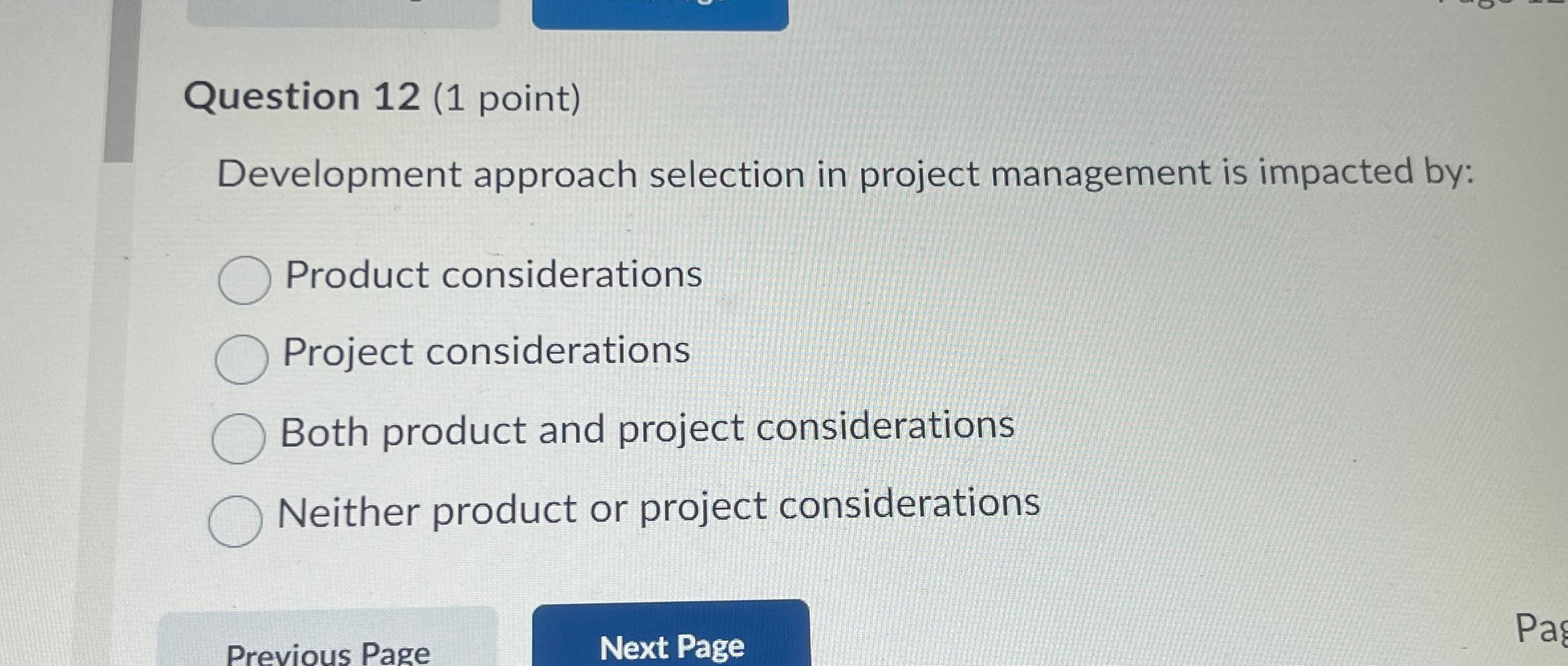 Solved Question 12 (1 ﻿point)Development approach selection | Chegg.com