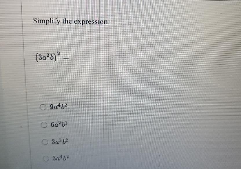 Solved Simplify the expression.(3a2b)2=9a4b26a2b23a2b23a4b2 | Chegg.com