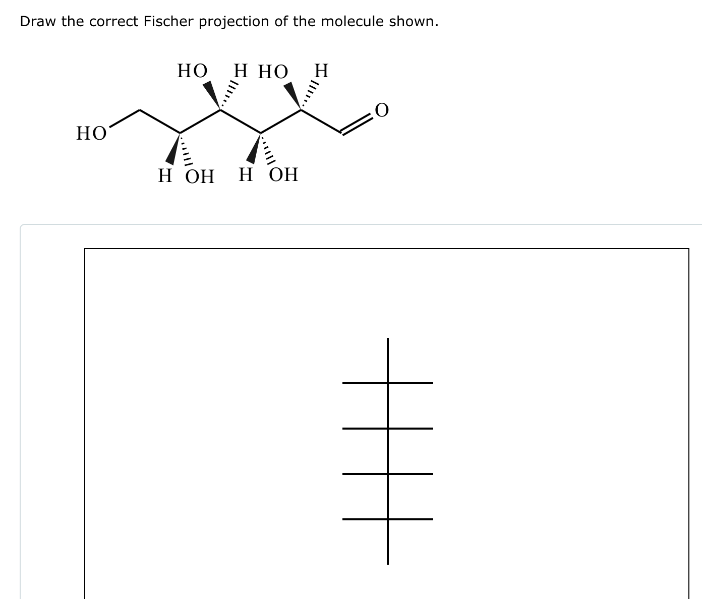 Solved Draw the correct Fischer projection of the molecule | Chegg.com