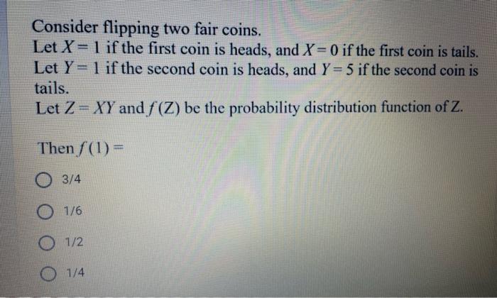 Solved Consider flipping two fair coins. Let X=1 if the | Chegg.com