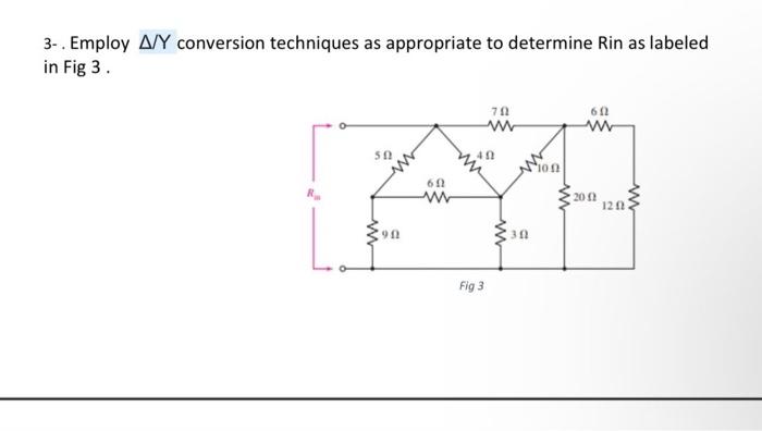 Solved 3- . Employ Δ/Y conversion techniques as appropriate | Chegg.com