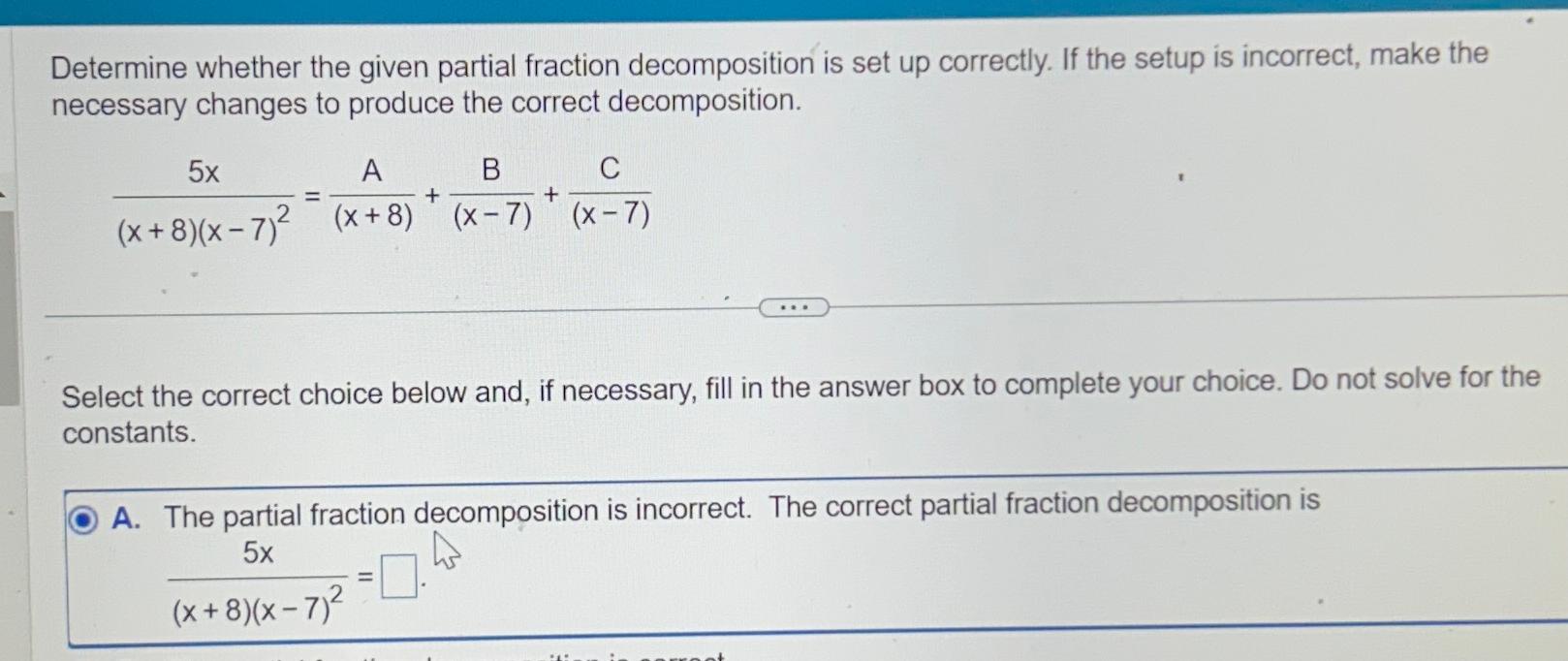 Solved Determine whether the given partial fraction | Chegg.com