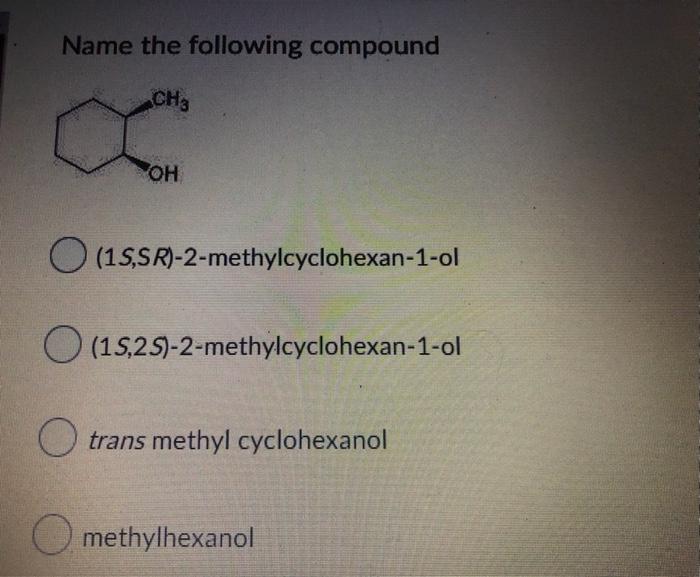 Solved Name the following compound CH OH O | Chegg.com