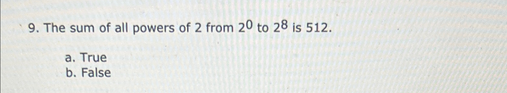 Solved The sum of all powers of 2 ﻿from 20 ﻿to 28 ﻿is | Chegg.com
