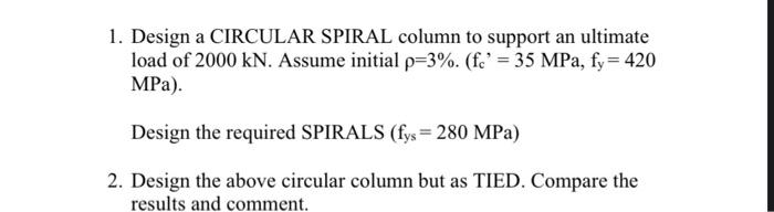 Solved 1. Design a CIRCULAR SPIRAL column to support an | Chegg.com