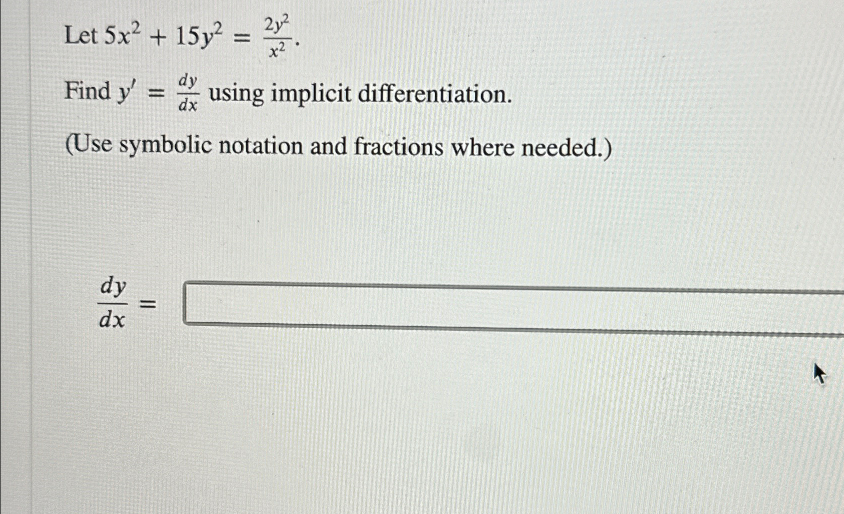 Solved Let 5x2+15y2=2y2x2.Find y'=dydx ﻿using implicit | Chegg.com