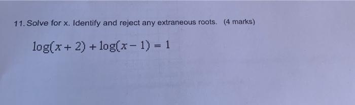 Solved 11. Solve for x. Identify and reject any extraneous | Chegg.com