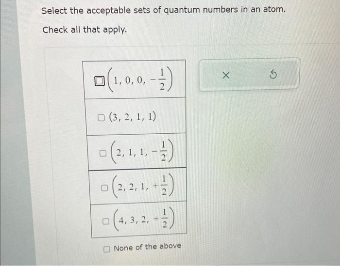 Solved Select the acceptable sets of quantum numbers in an | Chegg.com