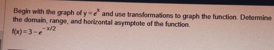 Solved Begin with the graph of y=ex ﻿and use transformations | Chegg.com