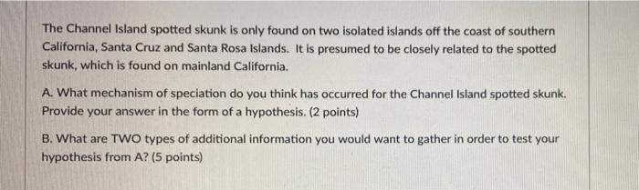 Solved The Channel Island spotted skunk is only found on two | Chegg.com
