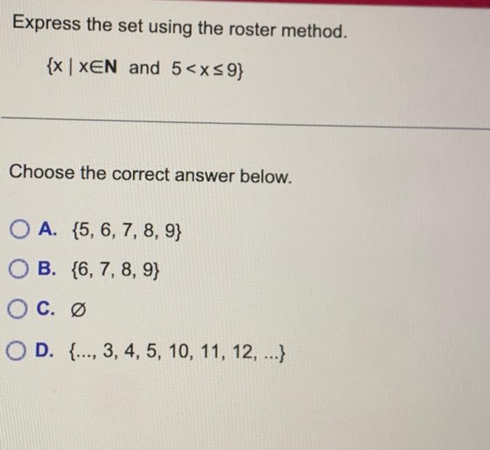 Solved Express the set using the roster method. {x∣x∈N and 5 | Chegg.com