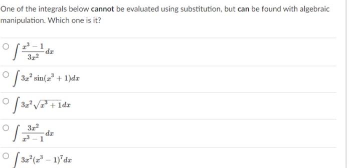 Solved One of the integrals below cannot be evaluated using | Chegg.com