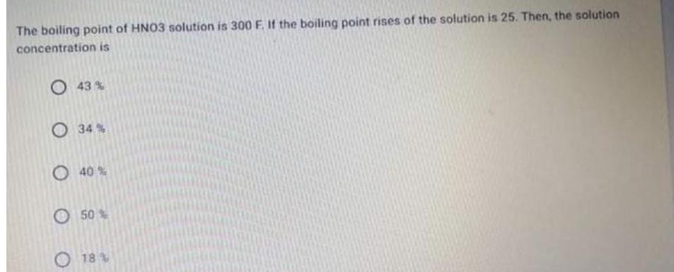 Solved The boiling point of HNO3 solution is 300 F. If the | Chegg.com