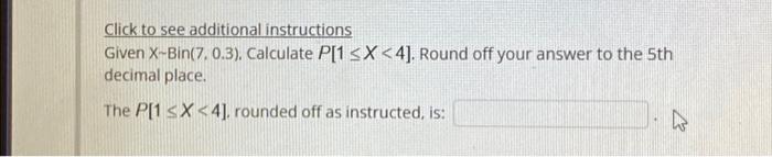 Solved Click to see additional instructions Given X-Bin(7, | Chegg.com