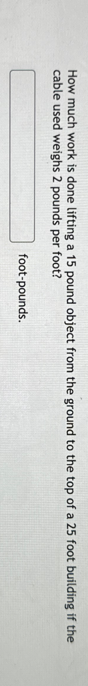 Solved How much work is done lifting a 15 ﻿pound object from | Chegg.com