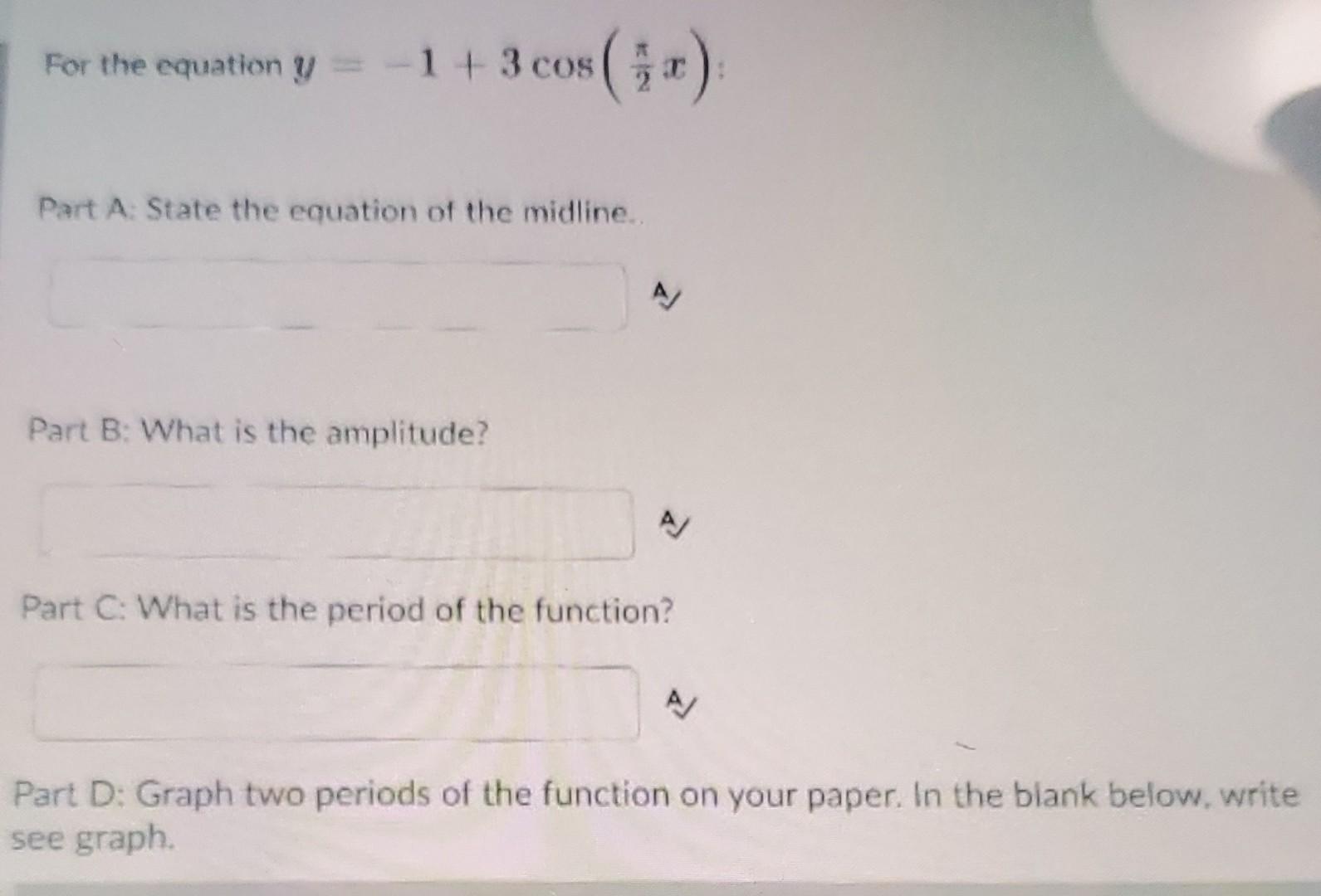 Solved For the equation y=−1+3cos(2πx) : Part A: State the | Chegg.com