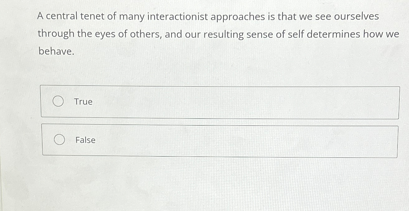 Solved A central tenet of many interactionist approaches is | Chegg.com