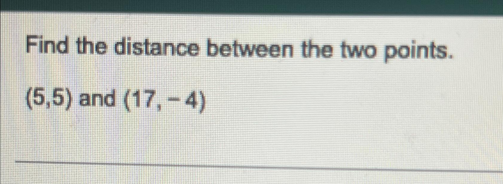 Solved Find the distance between the two points.(5,5) ﻿and | Chegg.com