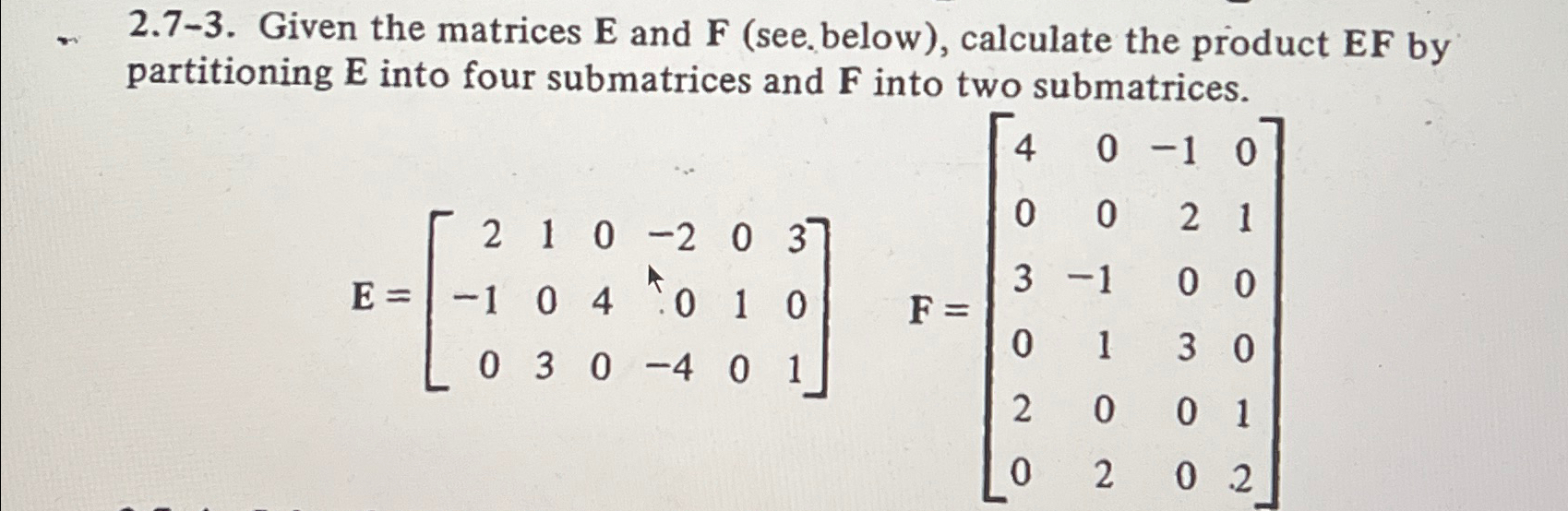 Solved 2.7-3. ﻿Given the matrices E and F (see below), | Chegg.com