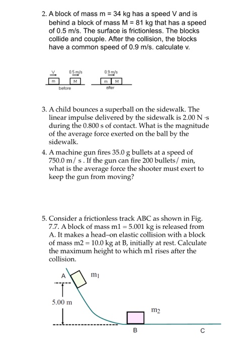 Solved 2. A block of mass m = 34 kg has a speed V and is | Chegg.com