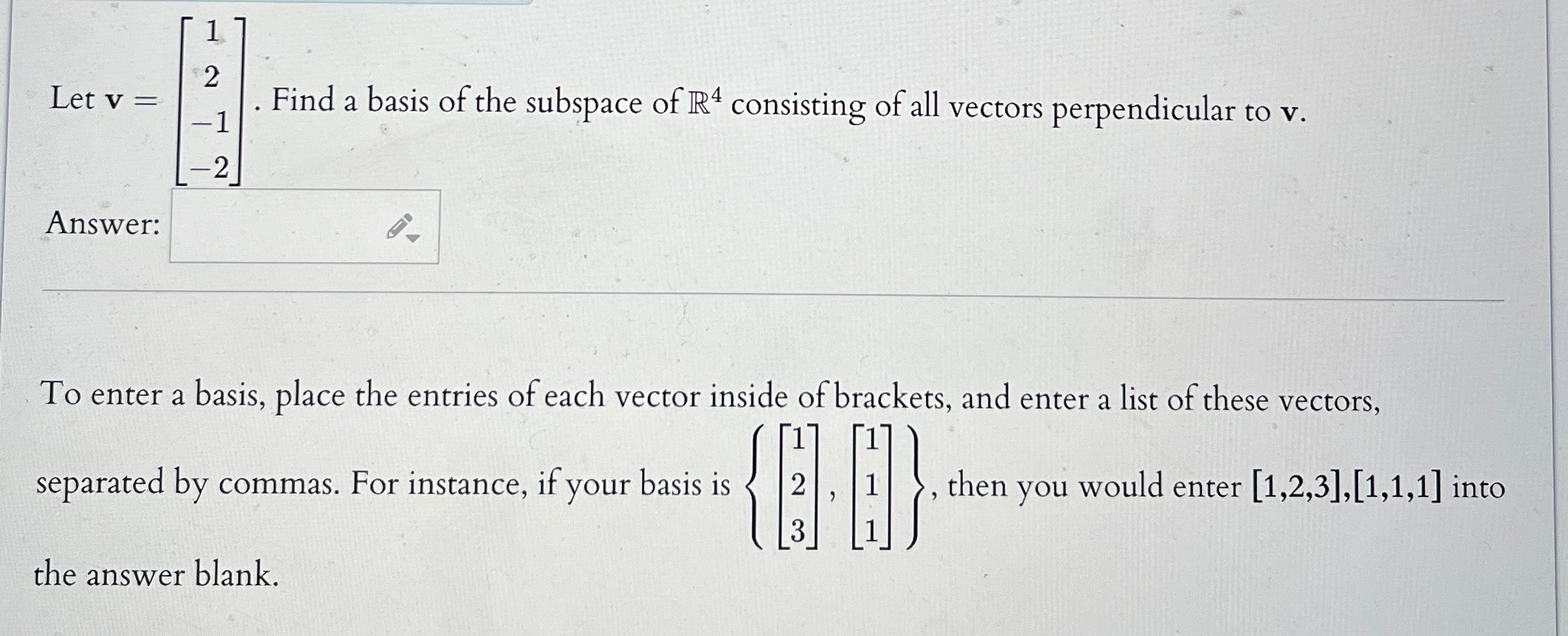 Solved Let v=[12-1-2]. ﻿Find a basis of the subspace of R4 | Chegg.com