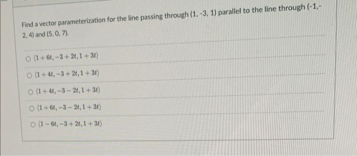 Solved Find A Vector Parameterization For The Line Passing