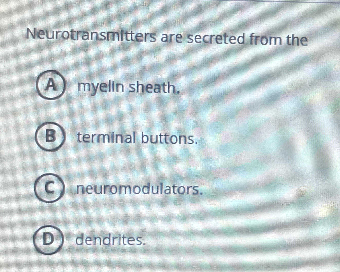 Solved Neurotransmitters are secreted from the myelin | Chegg.com