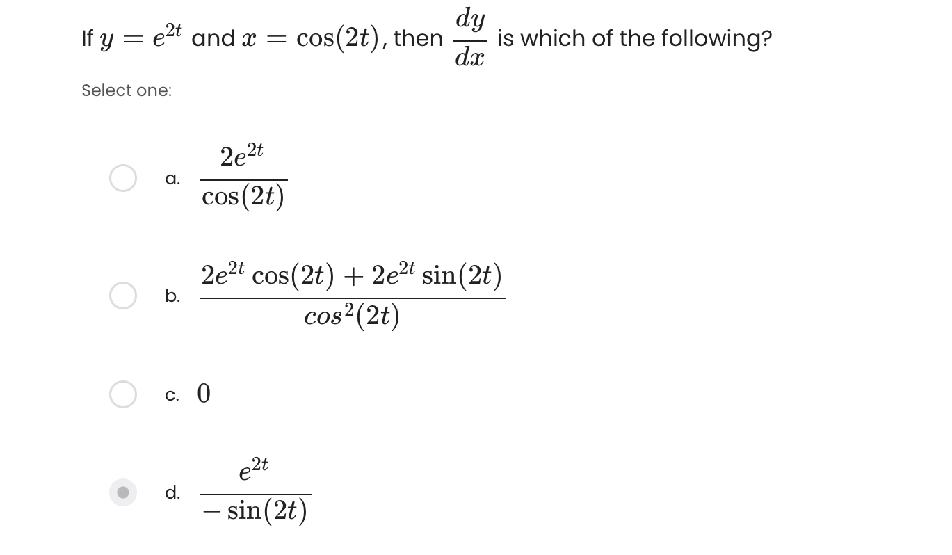 Solved If y=e2t ﻿and x=cos(2t), ﻿then dydx ﻿is which of the | Chegg.com