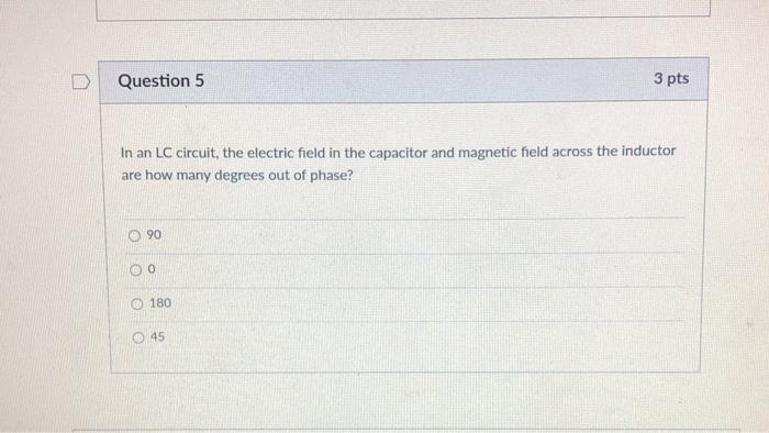 Solved Question 5 3 pts In an LC circuit, the electric field | Chegg.com Solved Question 5 3 pts In an LC circuit, the electric field | Chegg.com