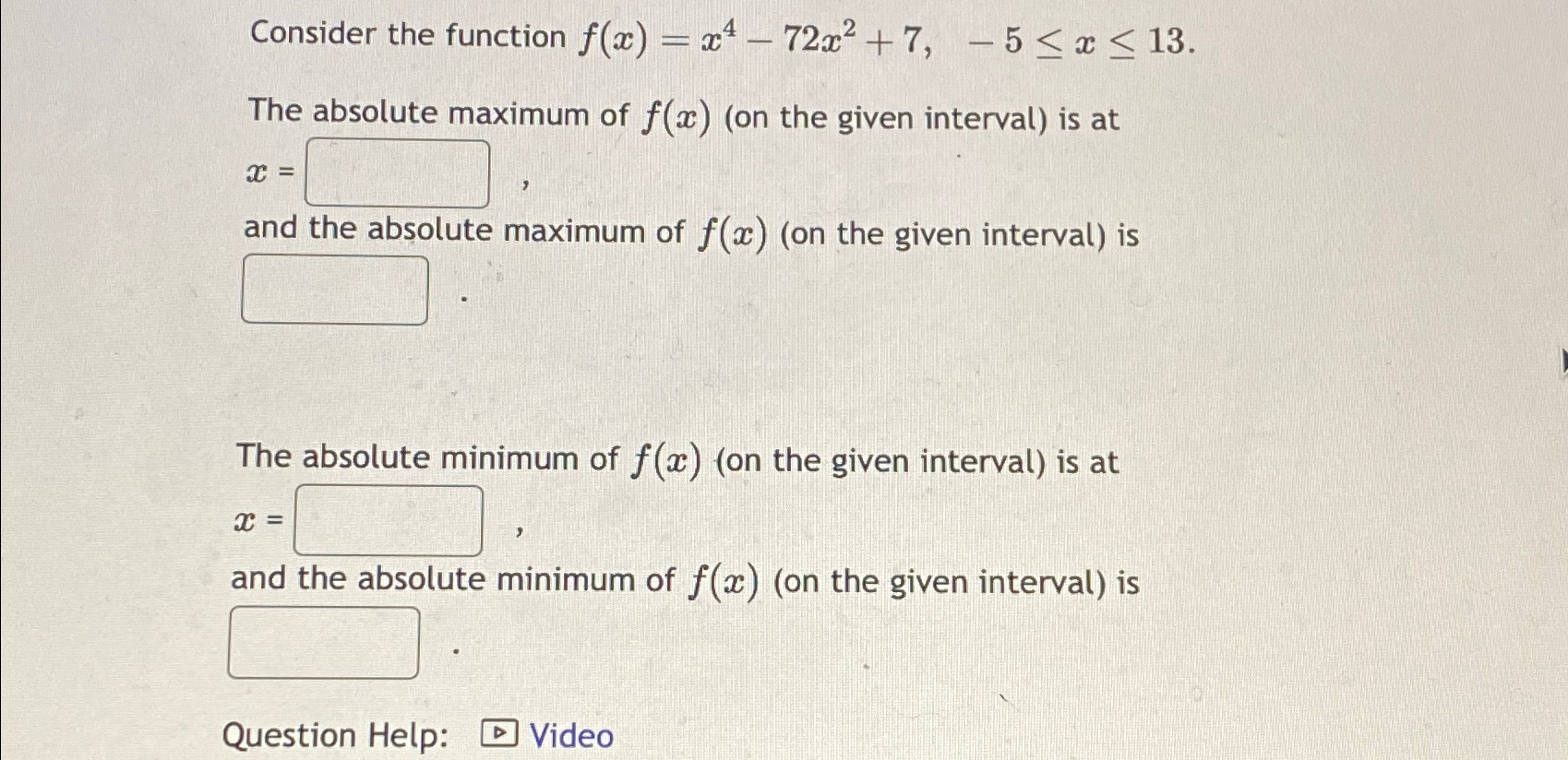 Solved Consider the function f(x)=x4-72x2+7,-5≤x≤13.The | Chegg.com