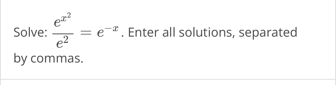 Solved Solve: ex2e2=e-x. ﻿Enter all solutions, separated by | Chegg.com