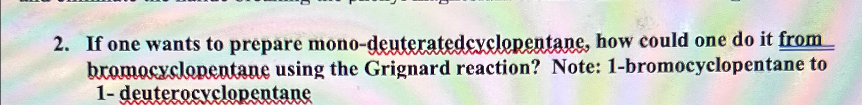 Solved If one wants to prepare mono-deuteratedcyclopentane, | Chegg.com