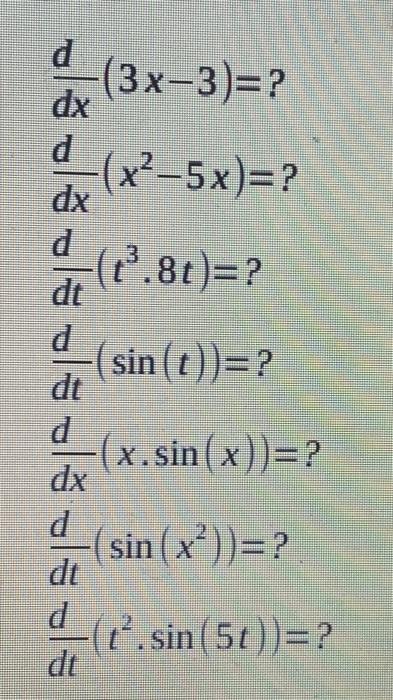Solved .. (3x-3)=? (x2–5x)=? dx (P.8t)=? d sin(t)=? d | Chegg.com