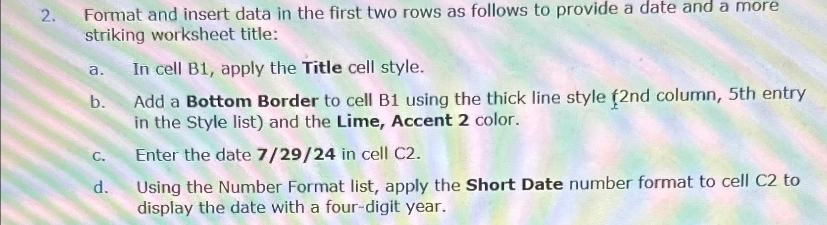 Solved Format and insert data in the first two rows as | Chegg.com