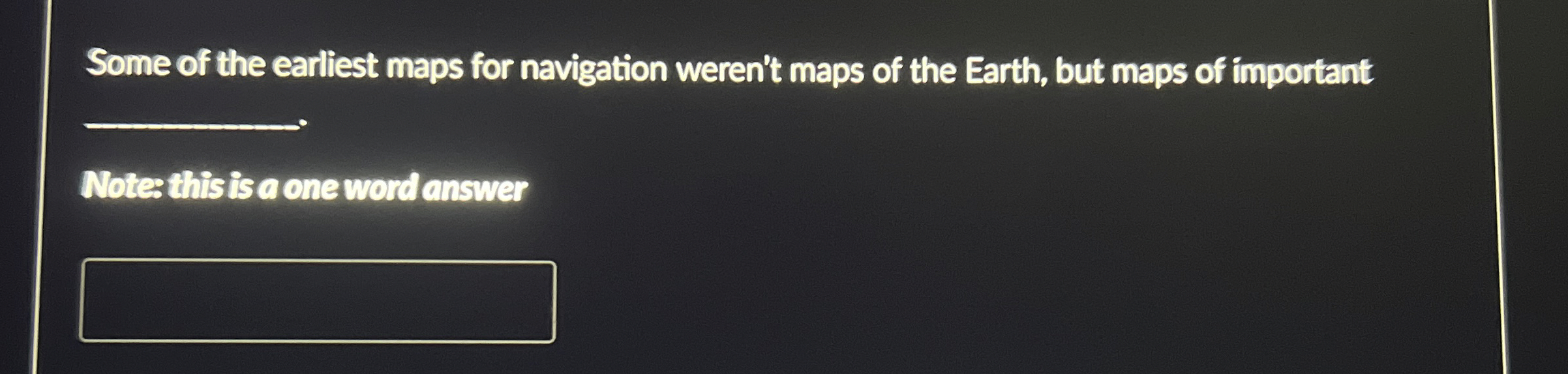 Solved Some of the earliest maps for navigation weren't maps | Chegg.com