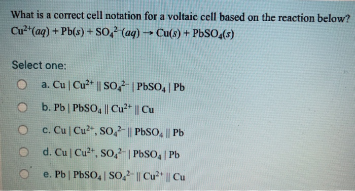 Solved What is a correct cell notation for a voltaic cell | Chegg.com