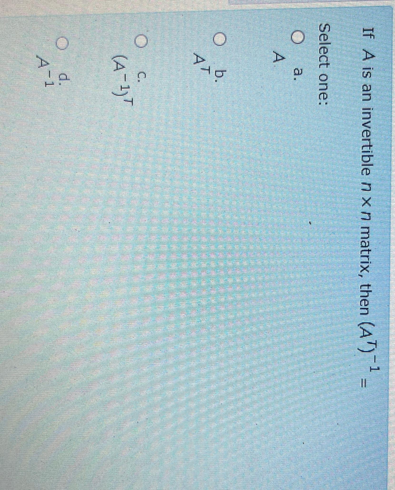 Solved If A ﻿is an invertible n×n ﻿matrix, then | Chegg.com