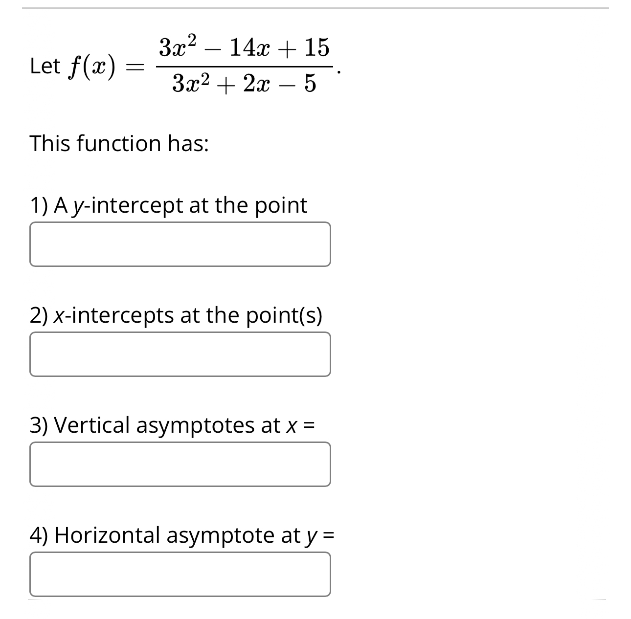 Solved Let f(x)=3x2-14x+153x2+2x-5.This function has:A | Chegg.com
