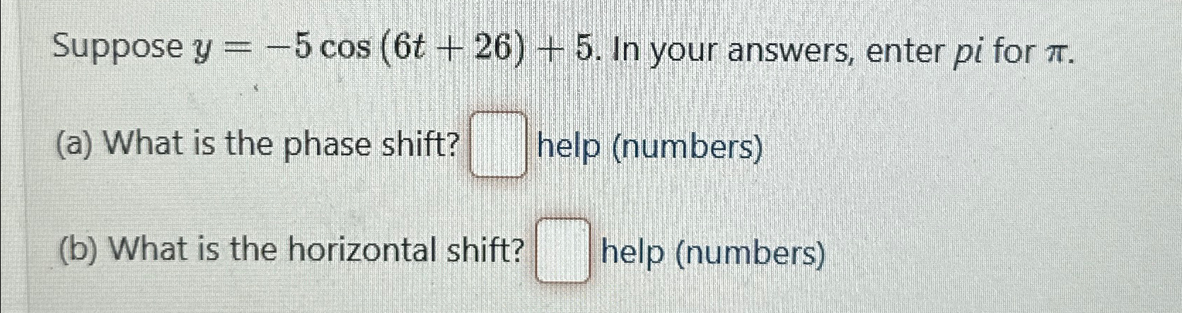 Solved Suppose y=-5cos(6t+26)+5. ﻿IN your answers, enter pi | Chegg.com